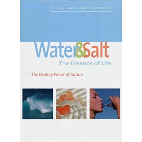 Water And Salt - The Essence of Life - Dr Barbara Hendel and Peter ...